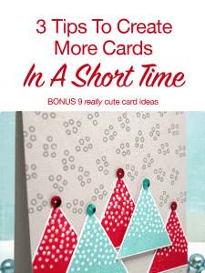 3 Tips to Create More Cards in a Short Time {creative chick}